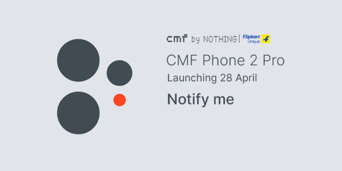 CMF Phone 2 Pro Launching in India on April 28th: Customisable Design ...