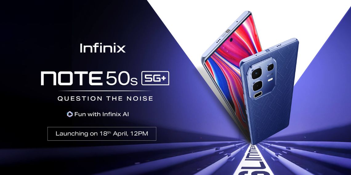 Infinix NOTE 50s 5G Plus Launching April 18 on Flipkart: 144Hz Curved ...